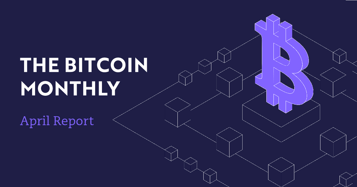 The Bitcoin Monthly: April 2024 Report