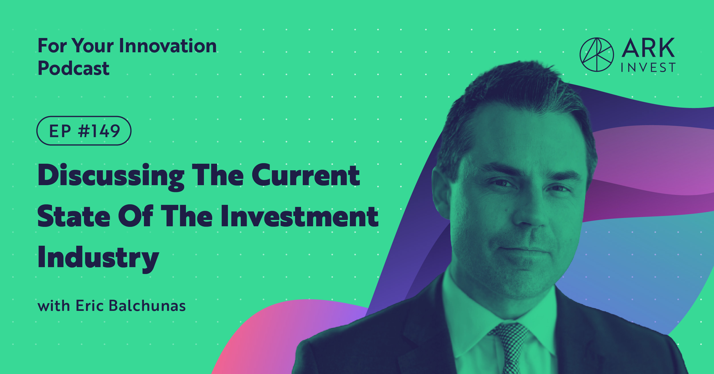 Discussing The Current State Of The Investment Industry with Eric ...