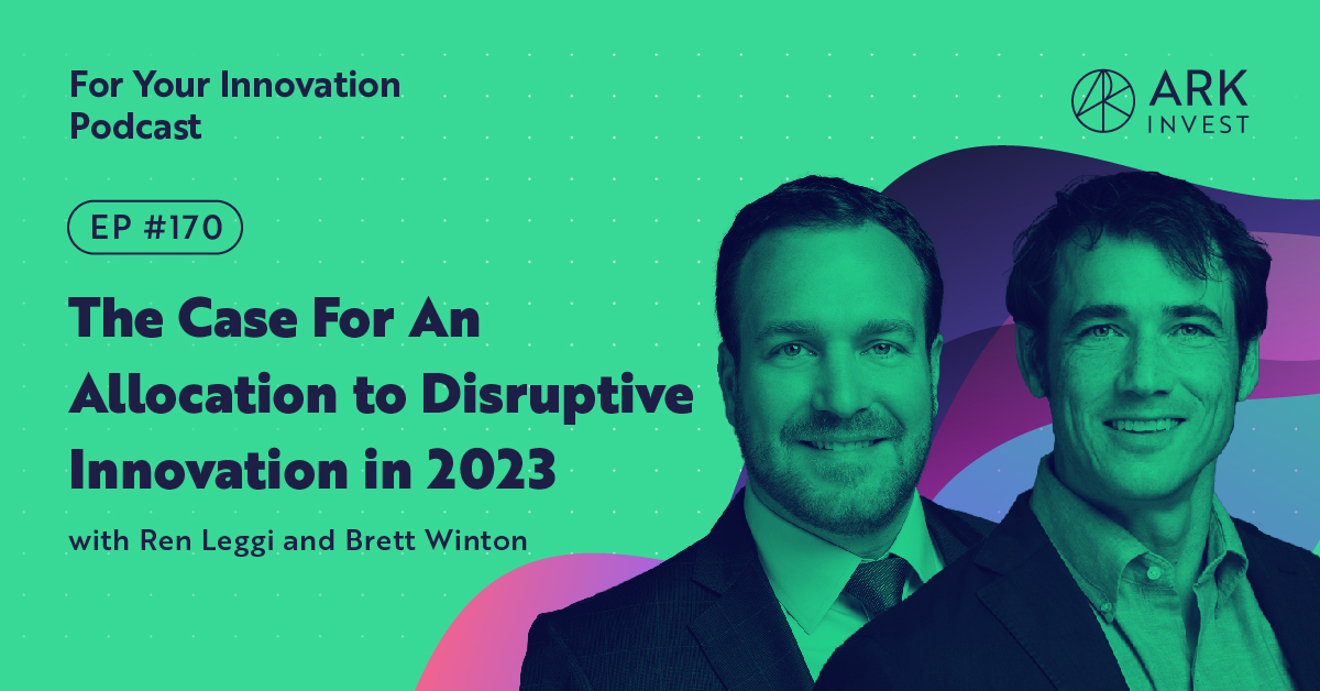 The Case For An Allocation to Disruptive Innovation in 2023 - ARK Podcast