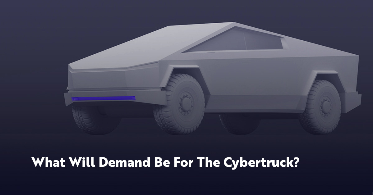 What Will Demand Be For The Cybertruck?