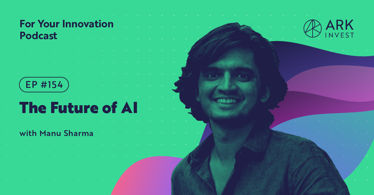 The Future of AI with Manu Sharma - ARK Podcast