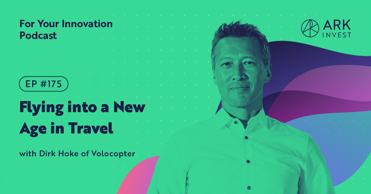 Flying into a New Age in Travel with Dirk Hoke of Volocopter - ARK Podcast