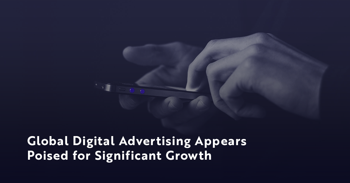 Global Digital Advertising Appears Poised for Significant Growth